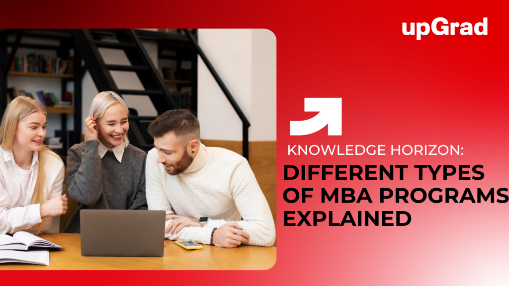 Different Types of MBA Programs: General, Executive & More