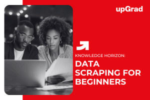 What is Data Scraping? A Beginner’s Guide - upGrad USA